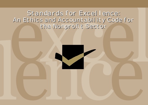 Standards for Excellence: An Ethics and Accountability Code for the ...
