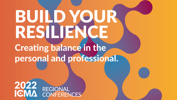 2022 ICMA Regional Conferences to Focus on Building Your Resilience ...